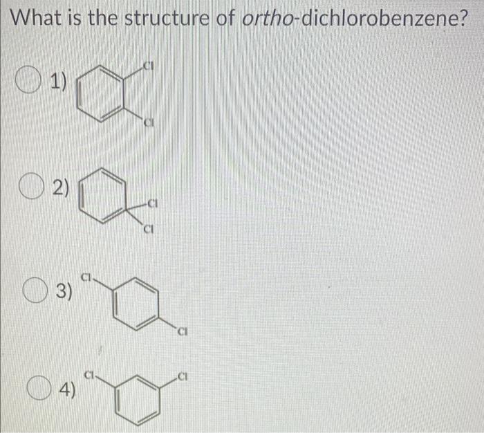 Solved What is the structure of ortho-dichlorobenzene? CM 01 | Chegg.com