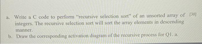 Solved a. Write a C code to perform "recursive selection | Chegg.com