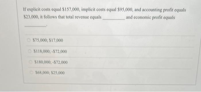 Solved If explicit costs equal $157,000, implicit costs | Chegg.com