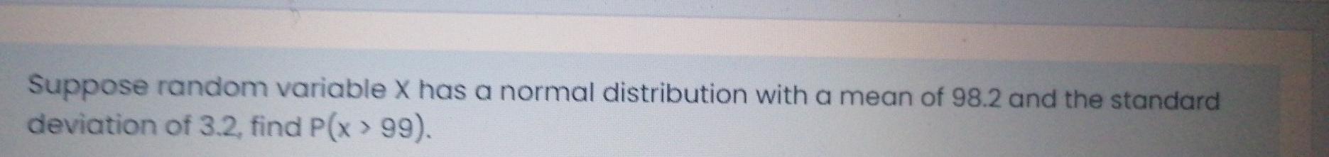 Solved Suppose random variable X has a normal distribution | Chegg.com