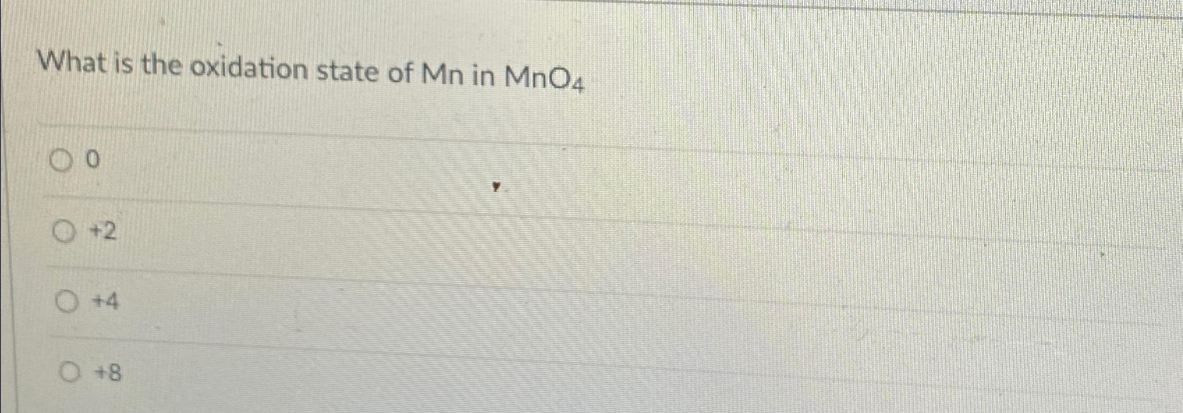 Solved What is the oxidation state of Mn ﻿in MnO40+2+4+8 | Chegg.com