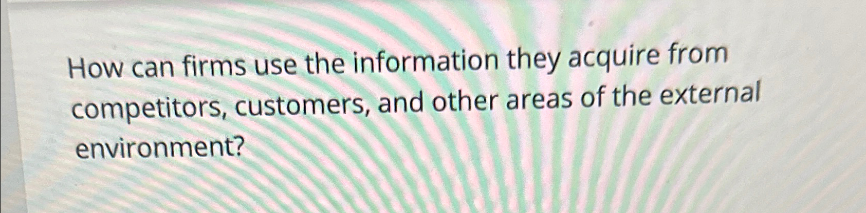 Solved How can firms use the information they acquire from | Chegg.com