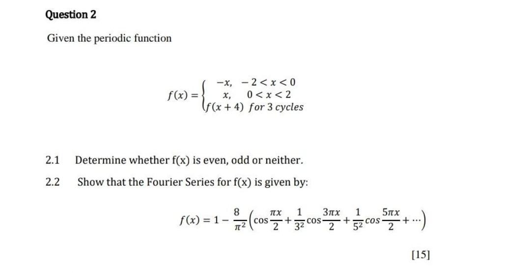 Solved Question 2 Given the periodic function -x, 2
