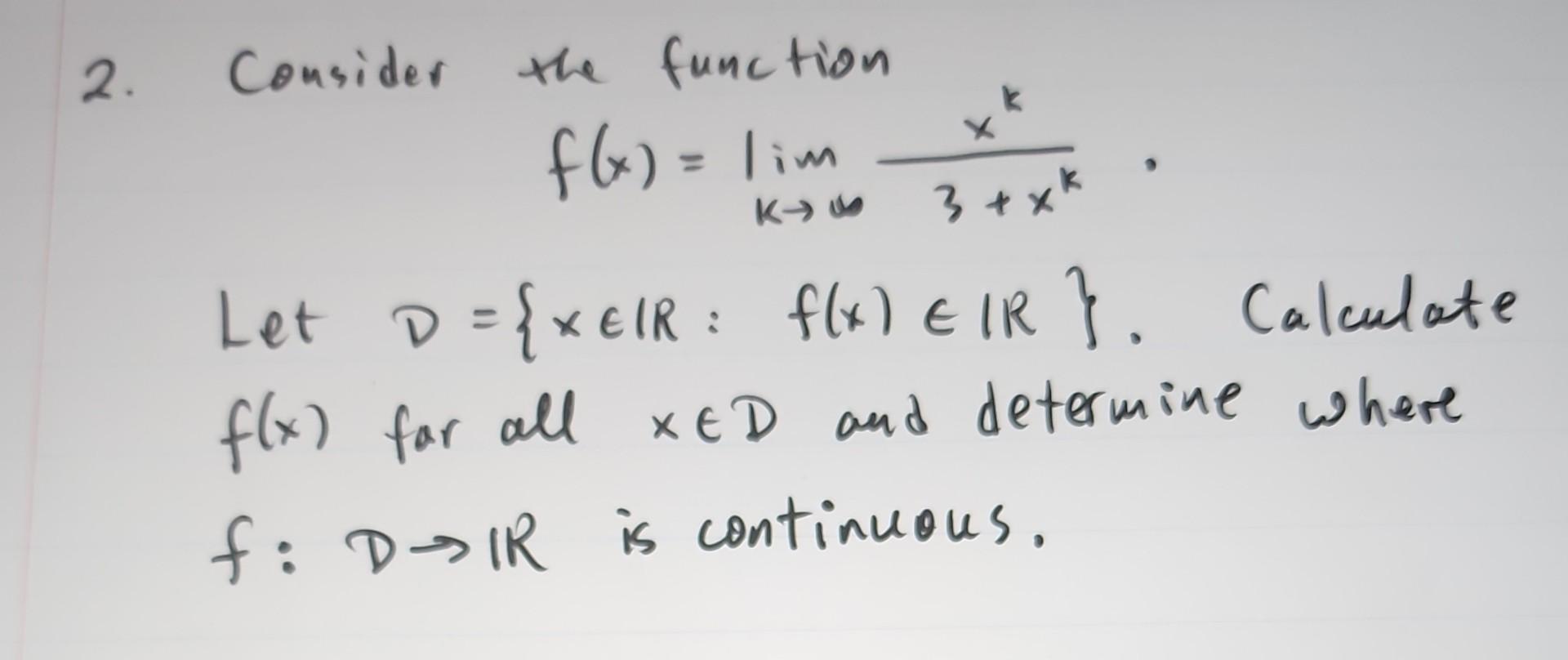 Solved Consider the function f(x)=limk→∞3+xkxk. Let | Chegg.com