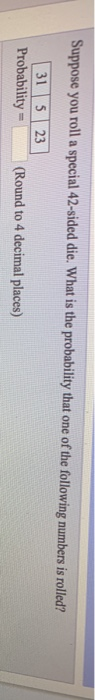Solved Suppose you roll a special 42-sided die. What is the | Chegg.com