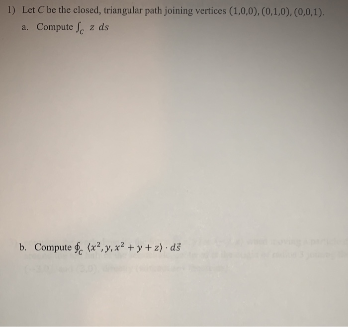 Solved 1) Let C be the closed, triangular path joining | Chegg.com
