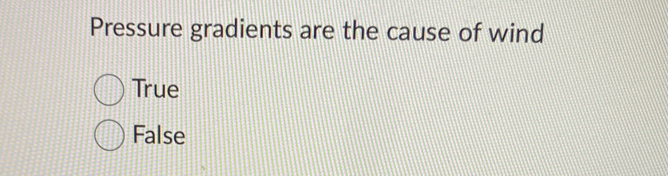 Solved Pressure gradients are the cause of windTrueFalse | Chegg.com