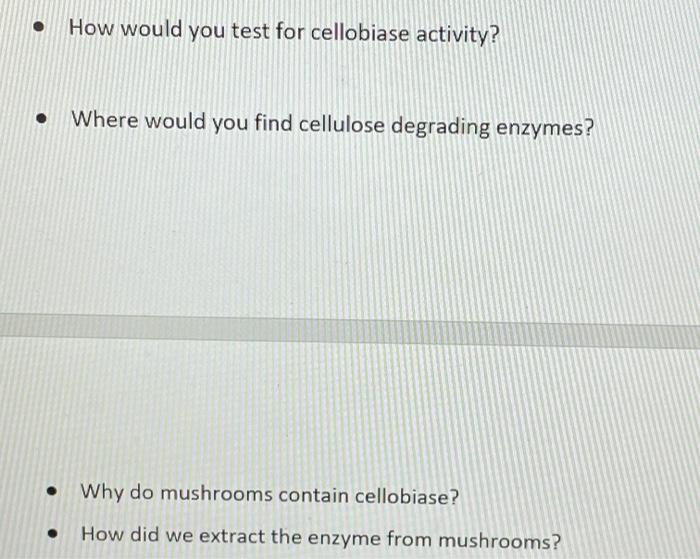 Solved How would you test for cellobiase activity? Where | Chegg.com