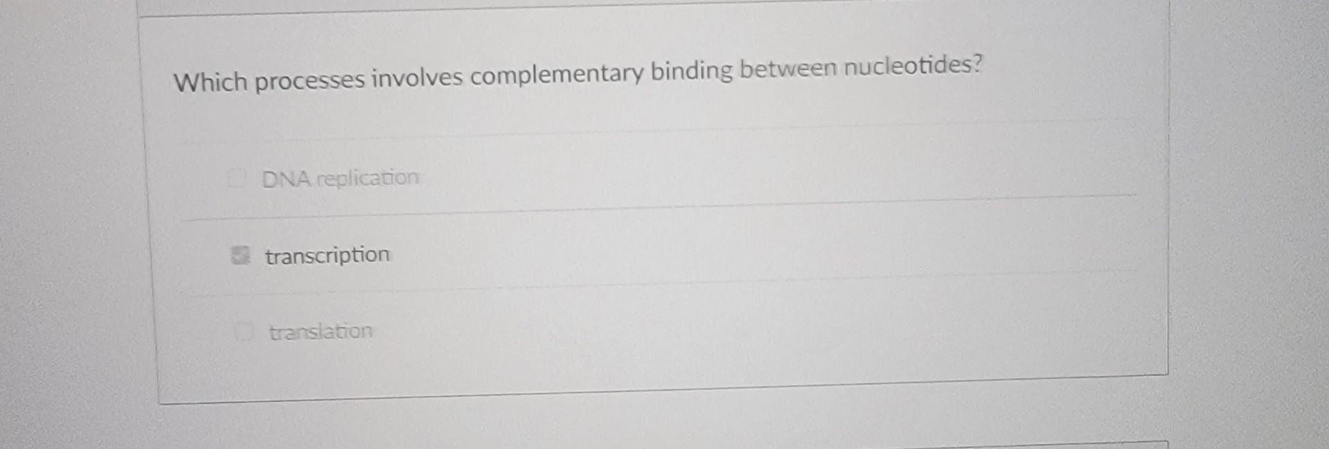Solved Which processes involves complementary binding | Chegg.com