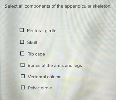 Solved Select all components of the appendicular | Chegg.com