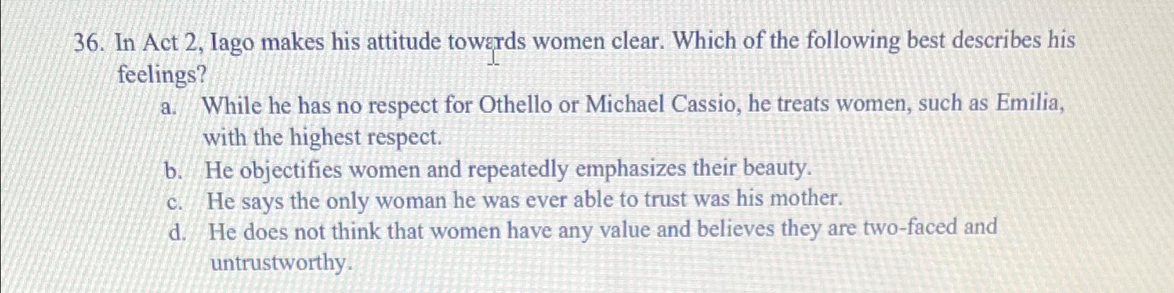 Solved In Act 2, ﻿Iago makes his attitude towzrds women | Chegg.com