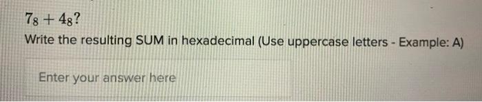 Solved 78 + 48? Write the resulting SUM in 4-bit binary | Chegg.com