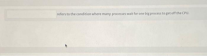 Solved refers to the condition where many processes wait for | Chegg.com