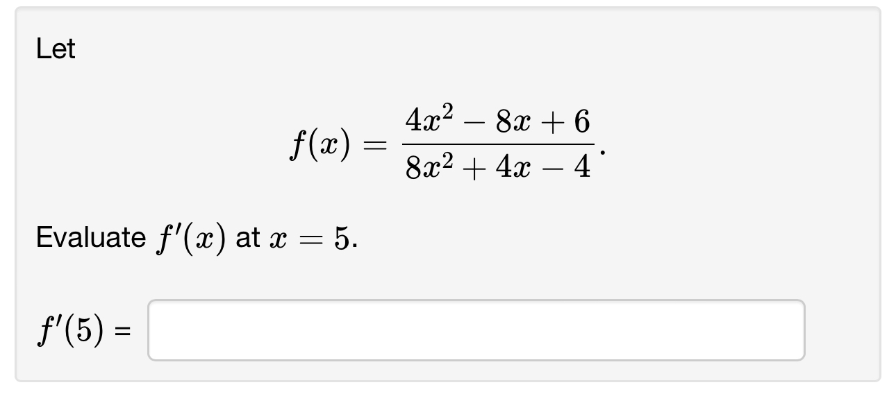 Solved Letf(x)=4x2-8x+68x2+4x-4.Evaluate f'(x) ﻿at | Chegg.com