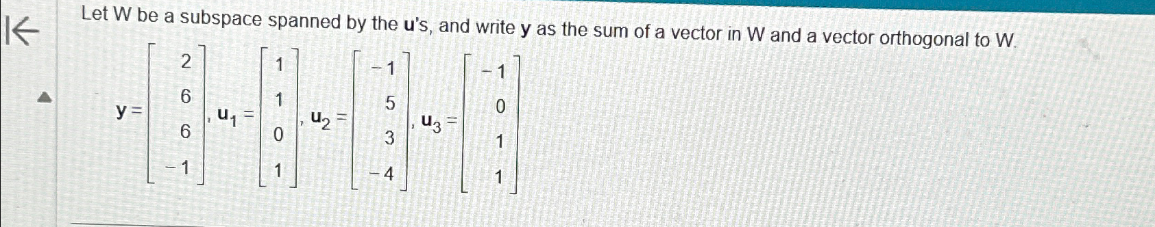 Solved Let W be a subspace spanned by the u's, ﻿and write y | Chegg.com