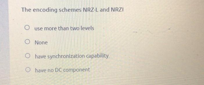 Solved The encoding schemes NRZ-L and NRZI O use more than | Chegg.com