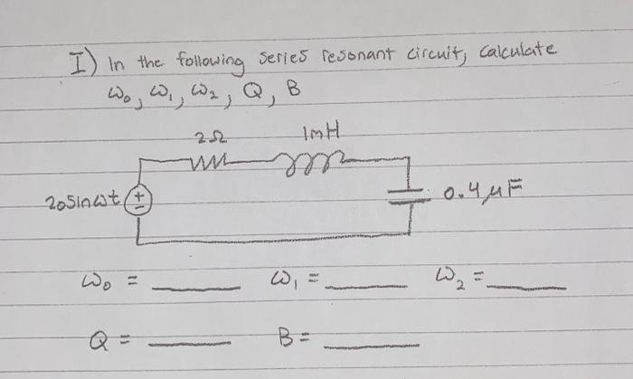 Solved I) in the following series resonant circuit, | Chegg.com