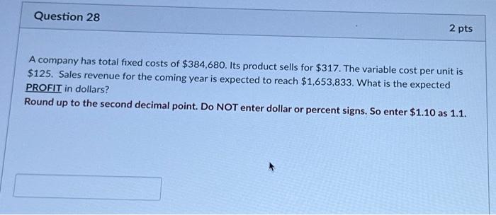 Solved Question 28 2 pts A company has total fixed costs of | Chegg.com