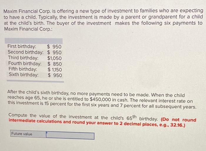 Solved Maxim Financial Corp. is offering a new type of | Chegg.com