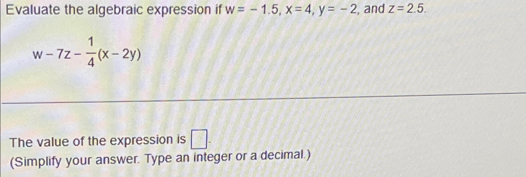 Solved Evaluate the algebraic expression if w=-1.5,x=4,y=-2, | Chegg.com