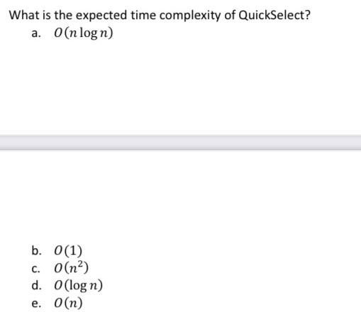 Solved What is the expected time complexity of QuickSelect? | Chegg.com