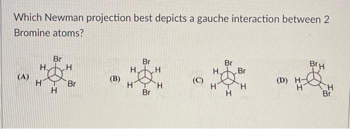 Solved Which Newman projection best depicts a gauche | Chegg.com