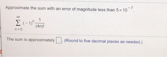 Solved Approximate the sum with an error of magnitude less | Chegg.com