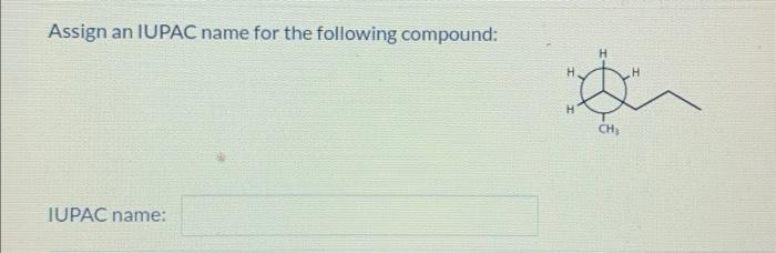 Solved Assign an IUPAC name for the following compound: | Chegg.com