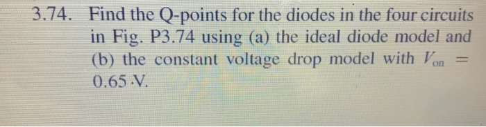 Solved 3.74. Find the Q-points for the diodes in the four | Chegg.com