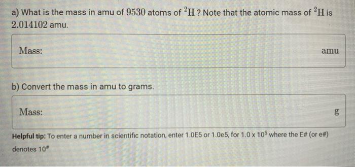 Solved a) What is the mass in amu of 9530 atoms of 2H ? Note | Chegg.com