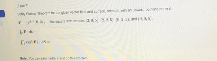 Solved (1 point) Verity Stokes' Theorem for the given vector | Chegg.com