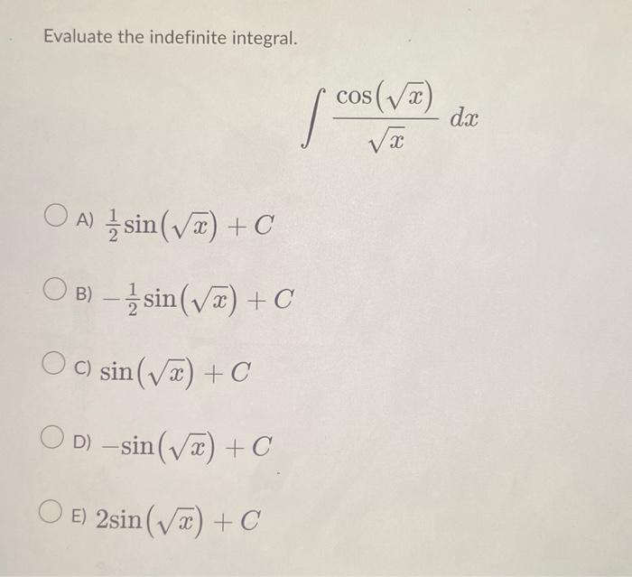 Solved Evaluate the indefinite integral. ∫xcos(x)dx A) | Chegg.com