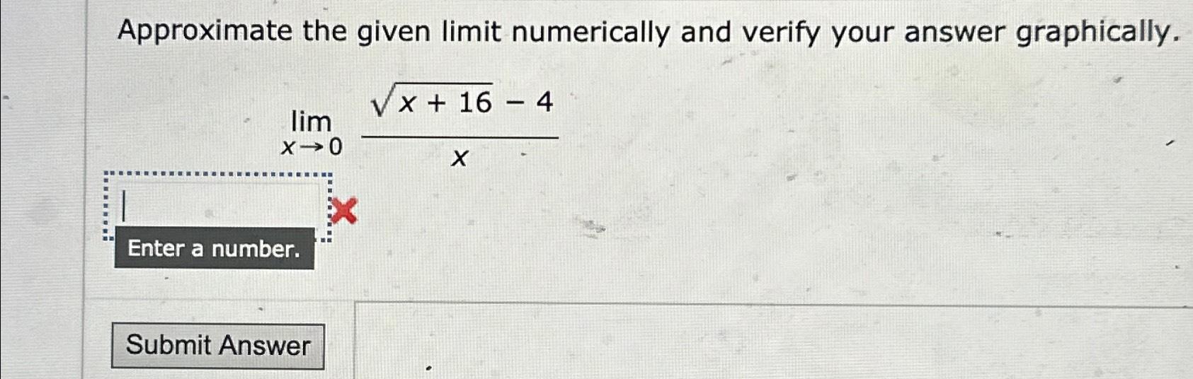 Solved Approximate the given limit numerically and verify | Chegg.com