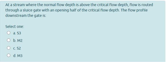 Solved At a stream where the normal flow depth is above the | Chegg.com