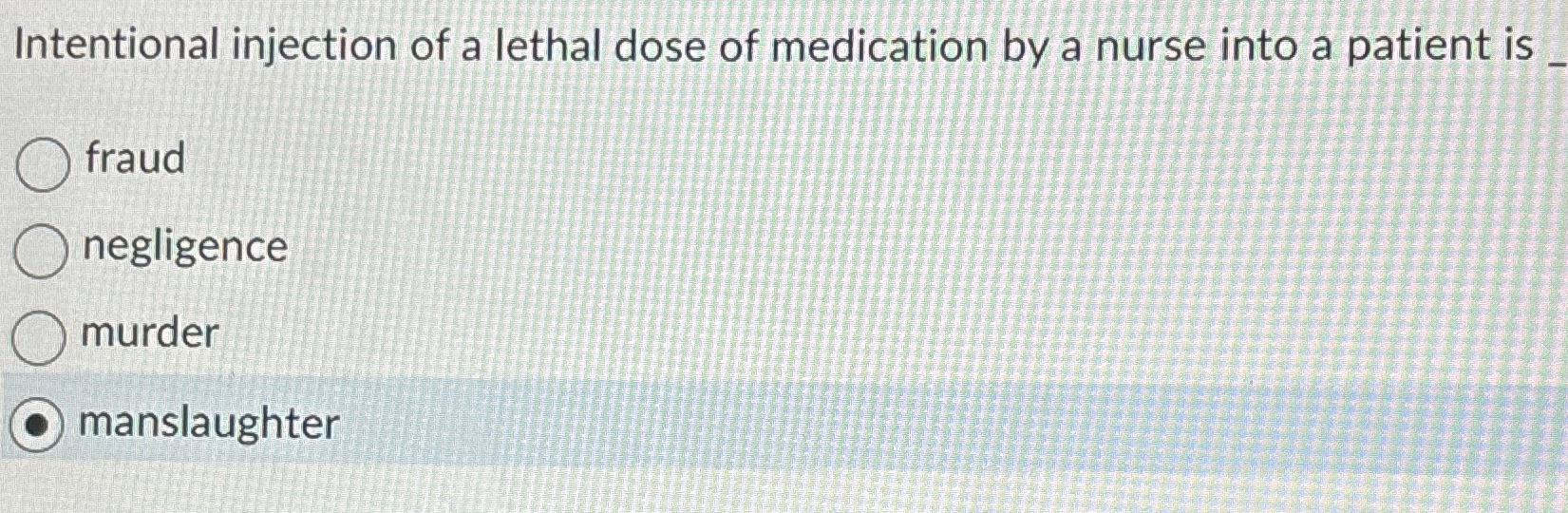 Solved Intentional injection of a lethal dose of medication | Chegg.com