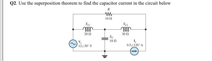Solved Q2. Use the superposition theorem to find the | Chegg.com