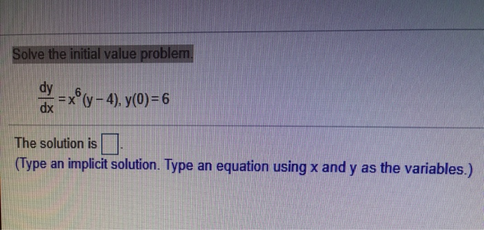 Solved Solve the initial value problem. dy -= x® (y-4), | Chegg.com
