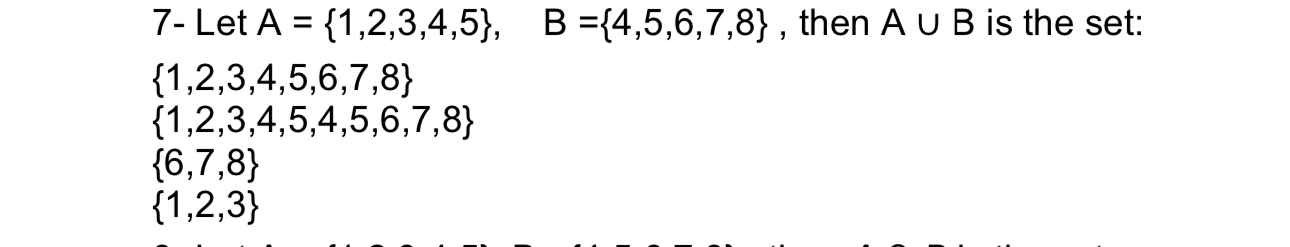Solved 7 - ﻿Let A={1,2,3,4,5},B={4,5,6,7,8}, ﻿then A∪B is | Chegg.com