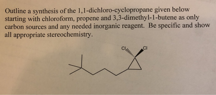 Solved outline a synthesis of the 1,1-dichloro-cyclopropane | Chegg.com
