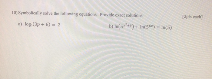 Solved 10) Symbolically solve the following equations. | Chegg.com Solved 10) Symbolically solve the following equations. | Chegg.com