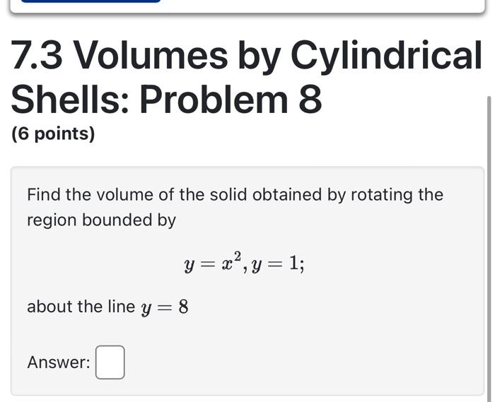 Solved 7.3 Volumes by Cylindrical Shells: Problem 8 (6 | Chegg.com