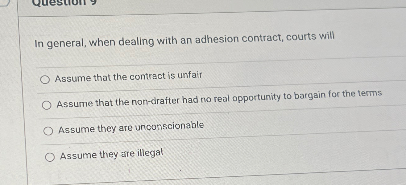 Solved In general, when dealing with an adhesion contract, | Chegg.com