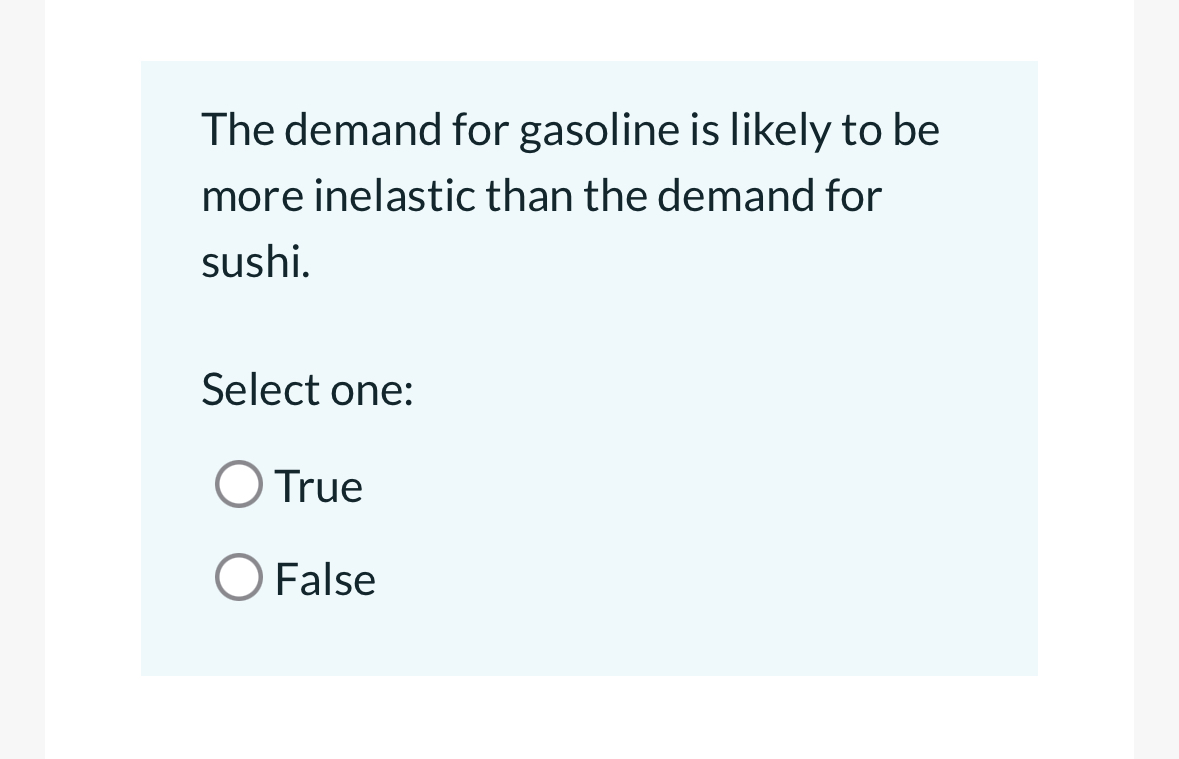 Solved The demand for gasoline is likely to be more | Chegg.com