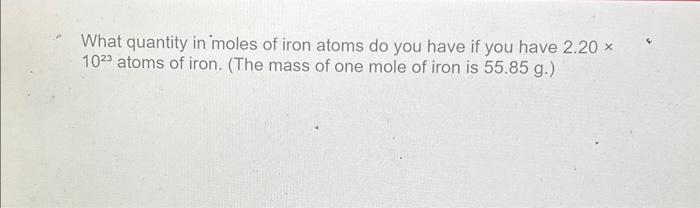 Solved What quantity in moles of iron atoms do you have if | Chegg.com