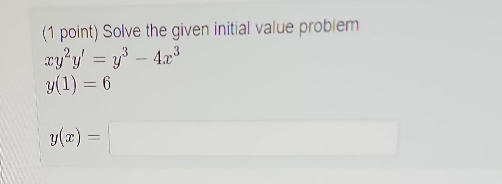 Solved (1 point) Solve the given initial value problem | Chegg.com