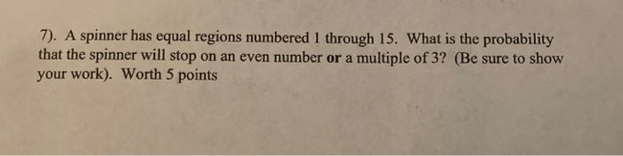 Solved 7). A spinner has equal regions numbered 1 through | Chegg.com