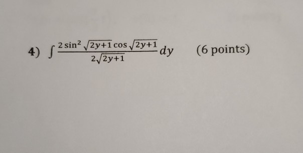Solved 4) 2 sin2y+1 cos/2y+1 dy (6 points) 2./2y+1 | Chegg.com