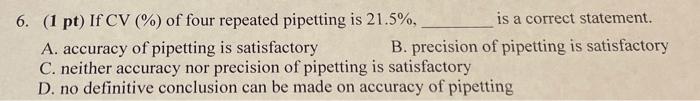 Solved 6. (1 pt) If CV (%) of four repeated pipetting is | Chegg.com