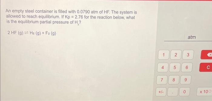 Solved An empty steel container is filled with 0.0790 atm of | Chegg.com