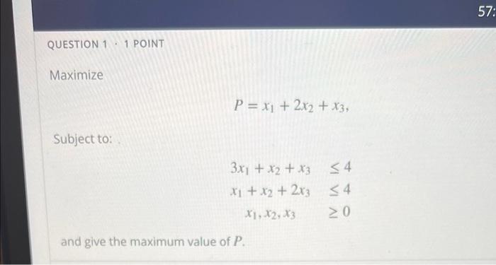 Solved QUESTION 1 - I POINT Maximize P=x1+2x2+x3, Subject | Chegg.com